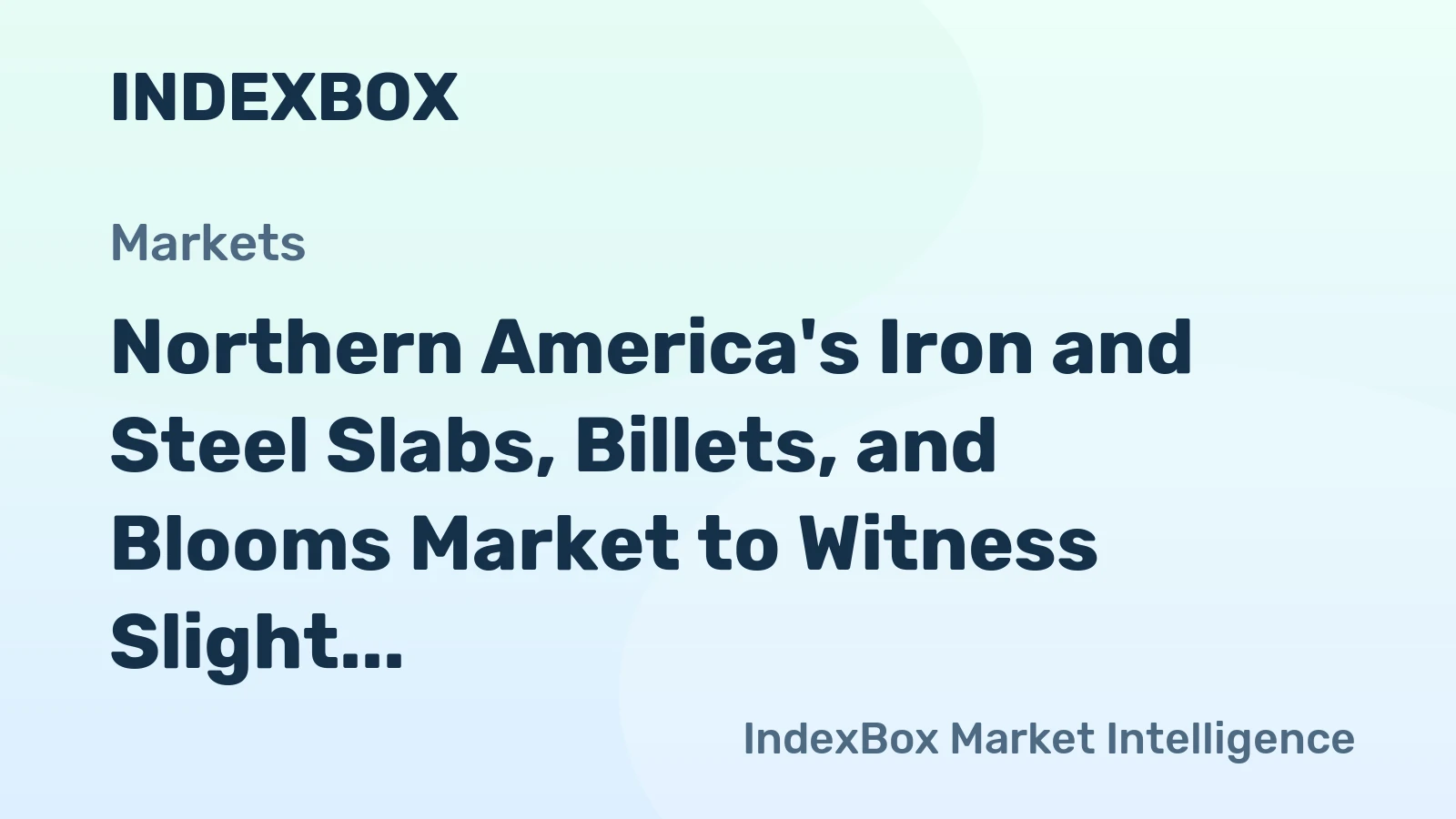 Northern America's Iron and Steel Slabs, Billets, and Blooms Market to Witness Slight Growth with +0.1% CAGR