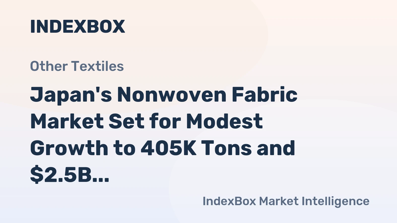 Japan's Nonwoven Fabric Market Set for Modest Growth to 405K Tons and $2.5B Value
