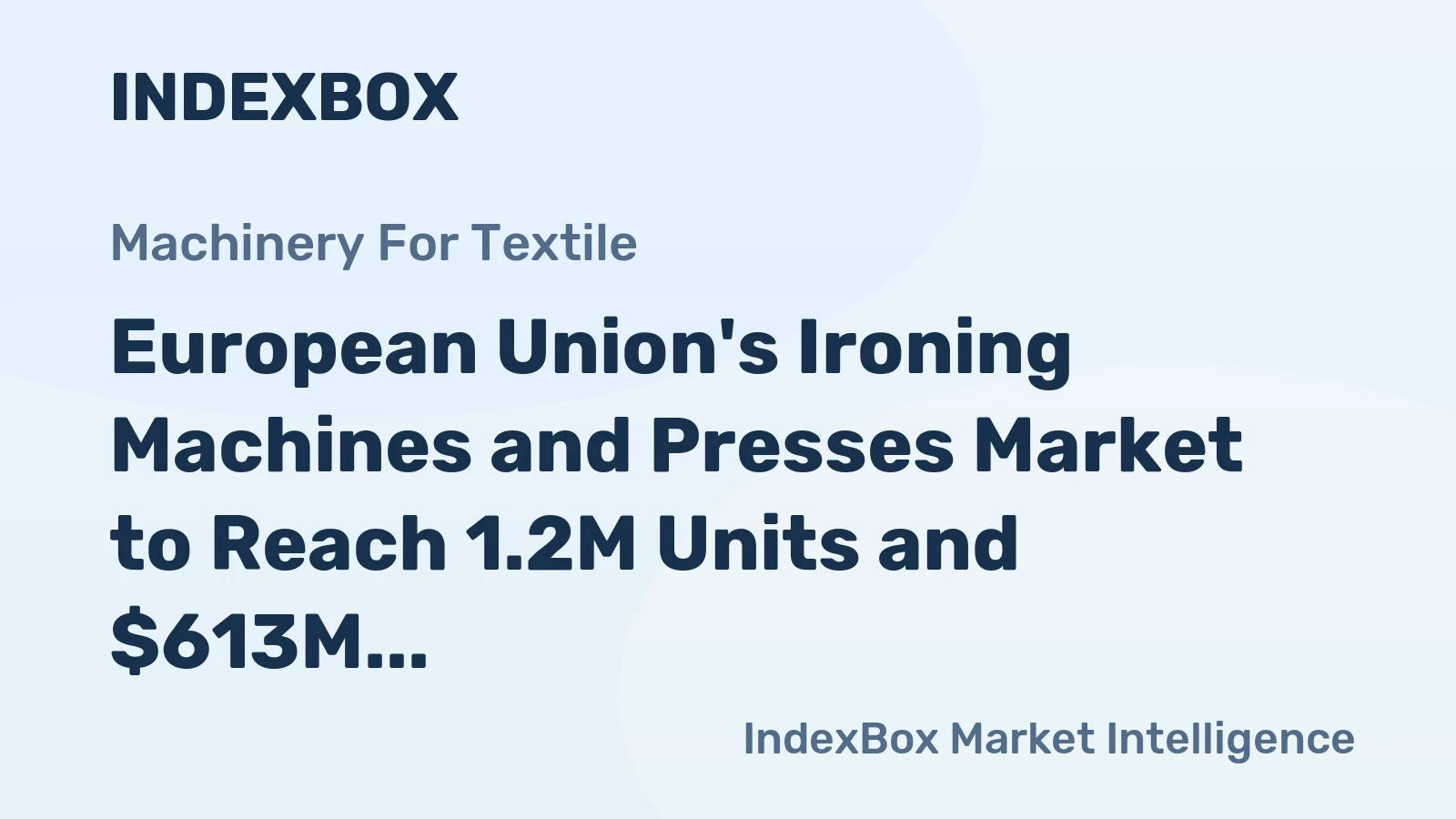 European Union's Ironing Machines and Presses Market to Reach 1.2M Units and $613M by 2035