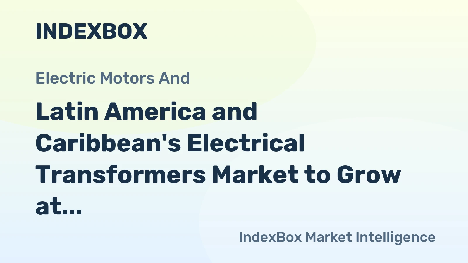 Latin America and Caribbean's Electrical Transformers Market to Grow at +1.1% CAGR, Reaching 729M Units by 2035