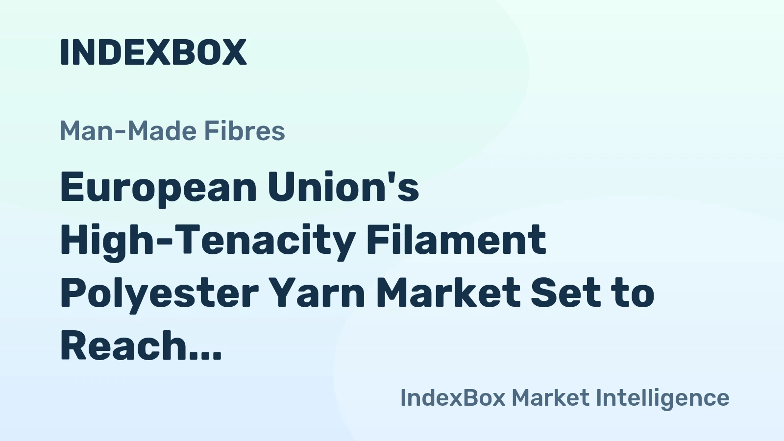 European Union's High-Tenacity Filament Polyester Yarn Market Set to Reach 227K Tons and $586M by 2035