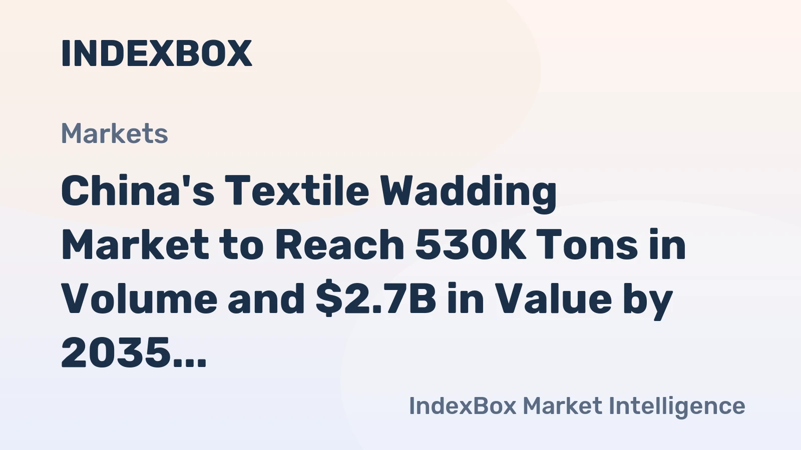China's Textile Wadding Market to Reach 530K Tons in Volume and $2.7B in Value by 2035