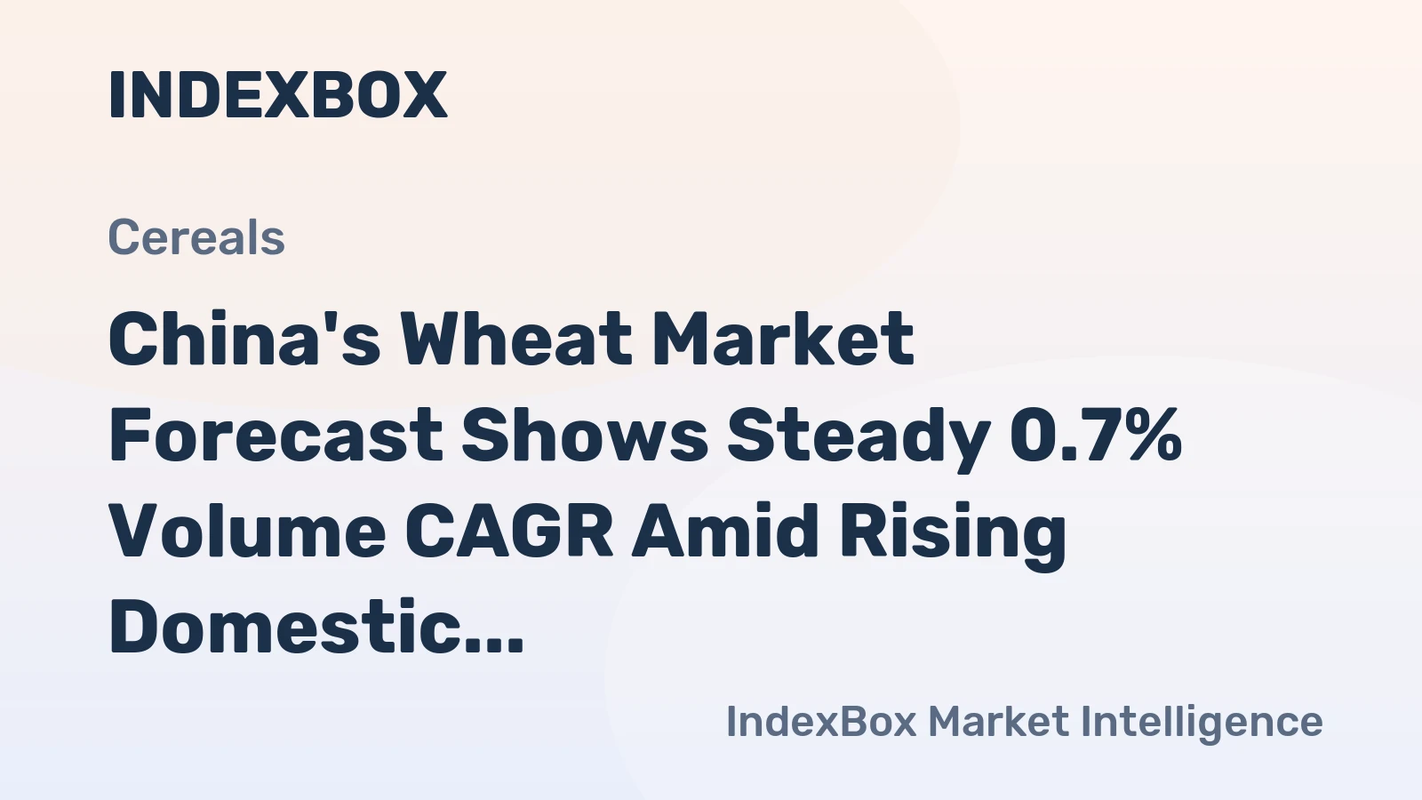 China's Wheat Market Forecast Shows Steady 0.7% Volume CAGR Amid Rising Domestic Demand