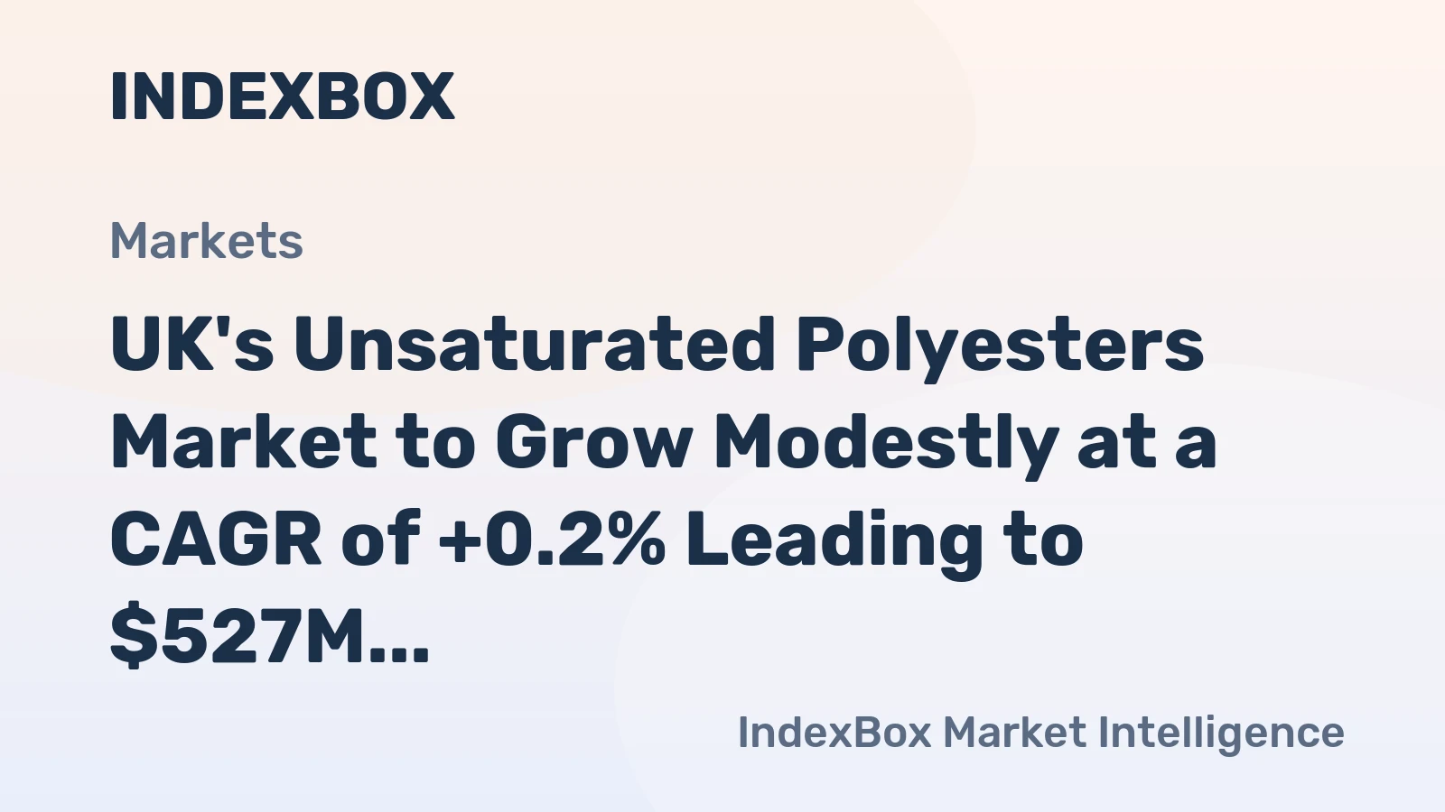 UK's Unsaturated Polyesters Market to Grow Modestly at a CAGR of +0.2% Leading to $527M Value by 2035
