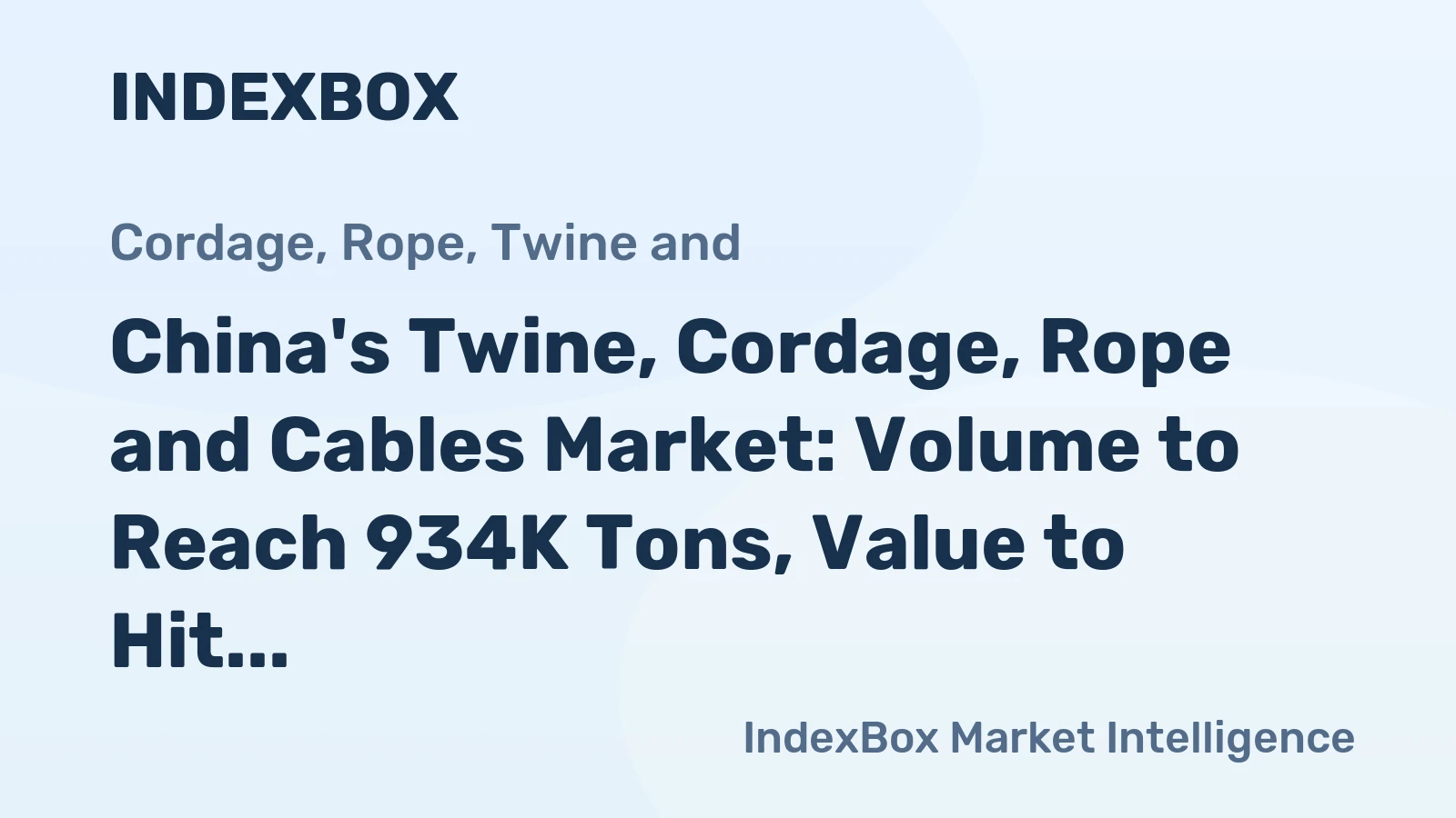 China's Twine, Cordage, Rope and Cables Market: Volume to Reach 934K Tons, Value to Hit $3.4B by 2035