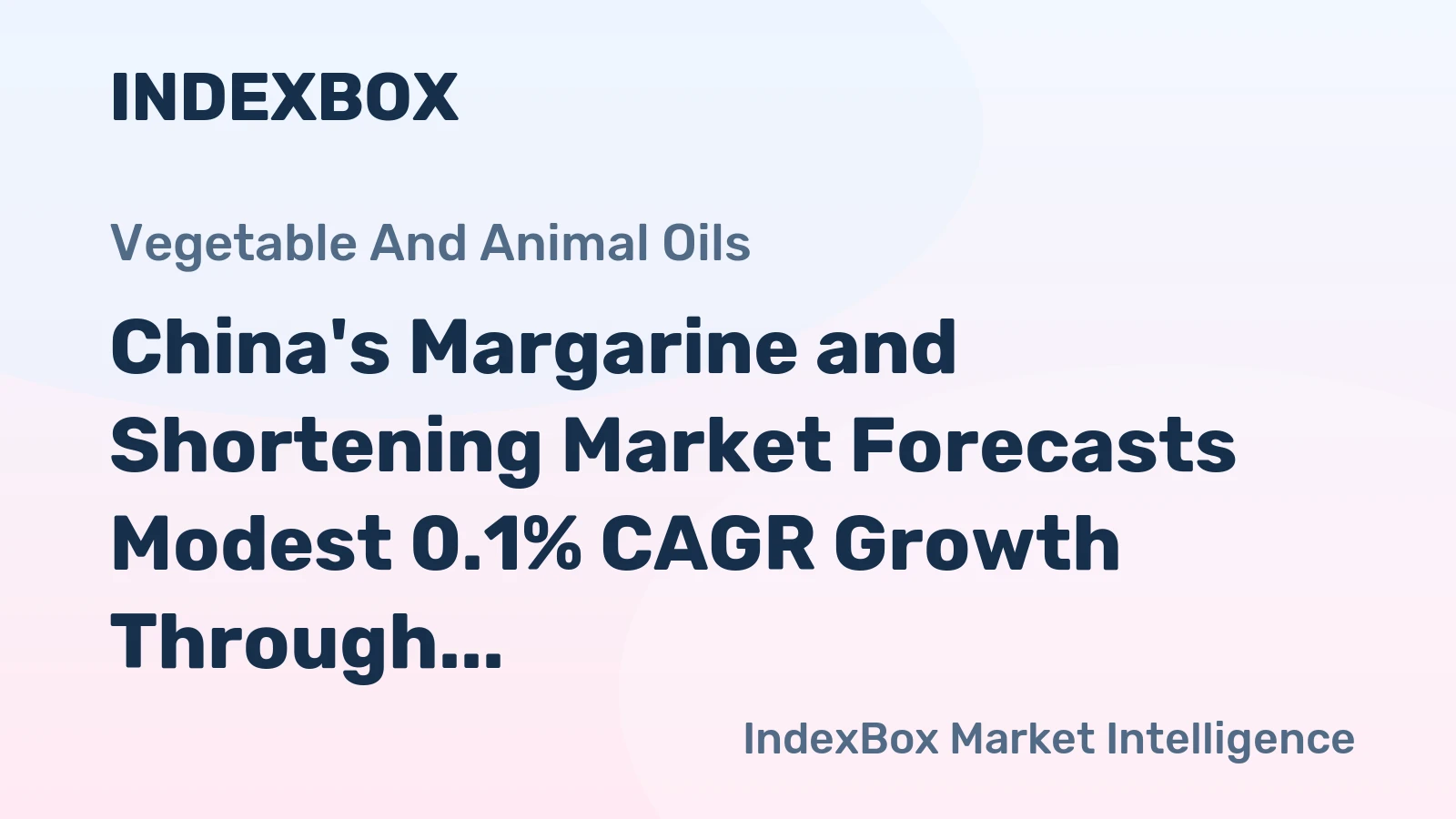 China's Margarine and Shortening Market Forecasts Modest 0.1% CAGR Growth Through 2035