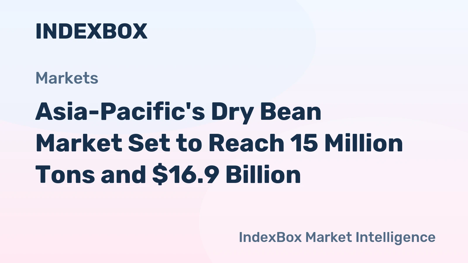 Asia-Pacific's Dry Bean Market Set to Reach 15 Million Tons and $16.9 Billion