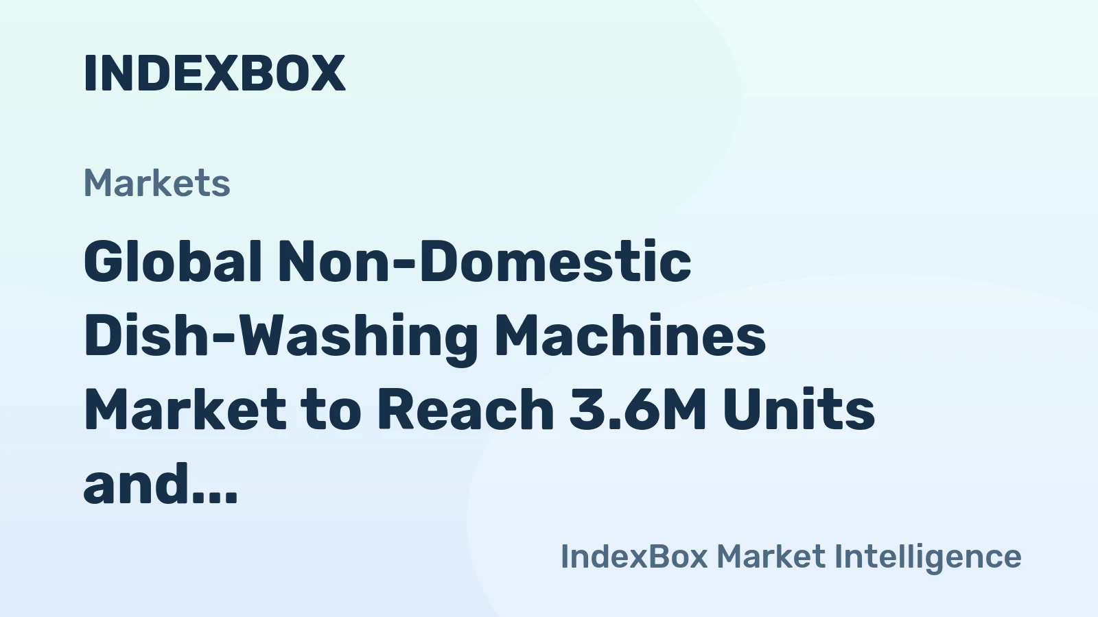 Global Non-Domestic Dish-Washing Machines Market to Reach 3.6M Units and $5.4B by 2035