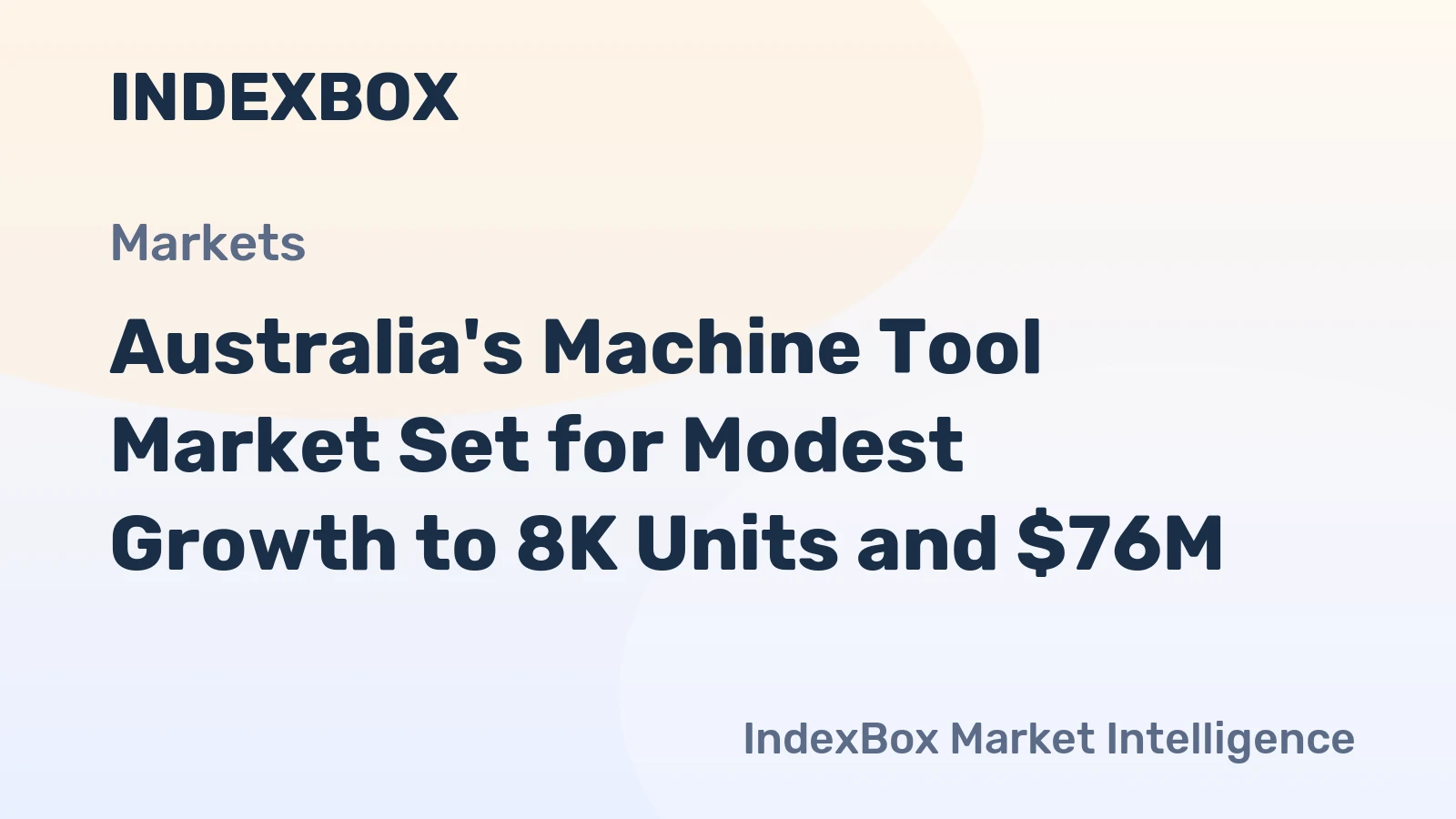 Australia's Machine Tool Market Set for Modest Growth to 8K Units and $76M