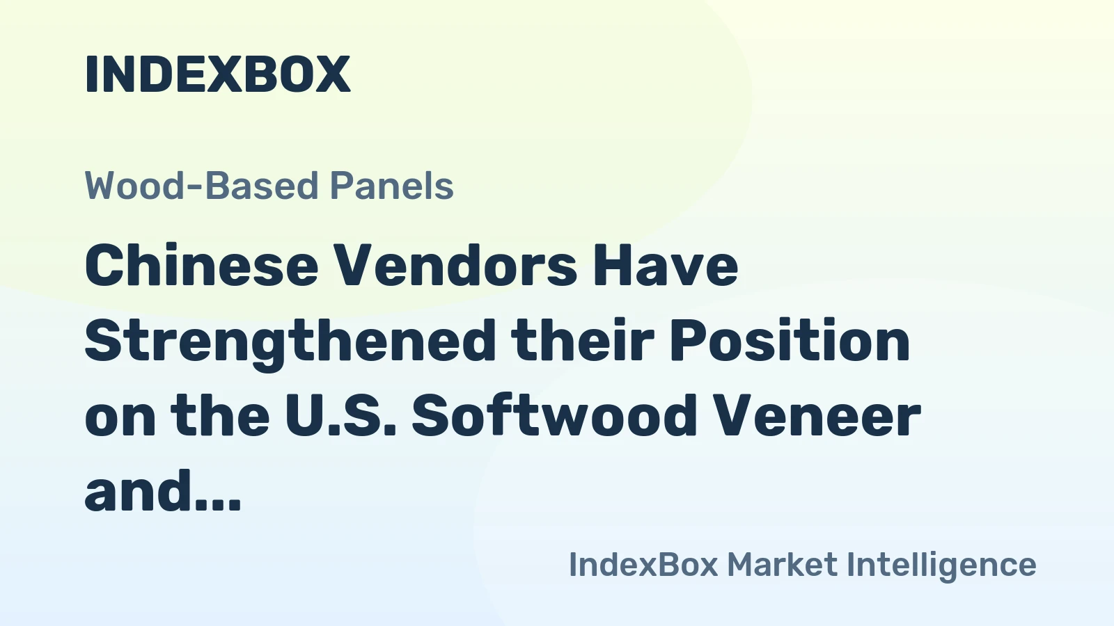 Chinese Vendors Have Strengthened their Position on the U.S. Softwood Veneer and Plywood Market