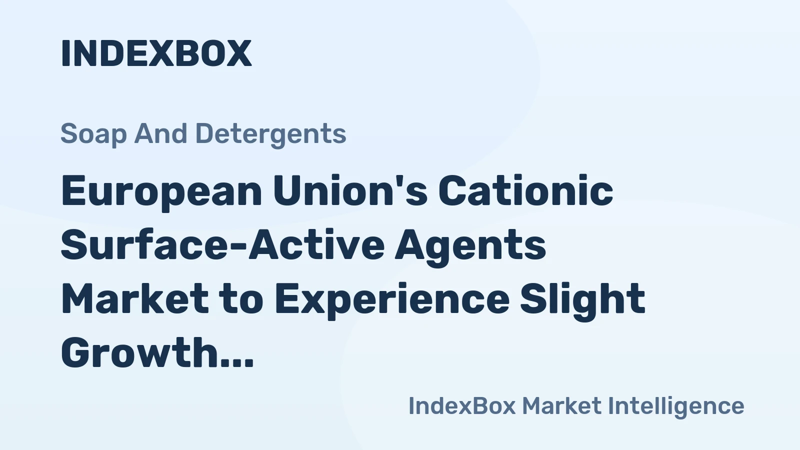 European Union's Cationic Surface-Active Agents Market to Experience Slight Growth with +0.4% CAGR