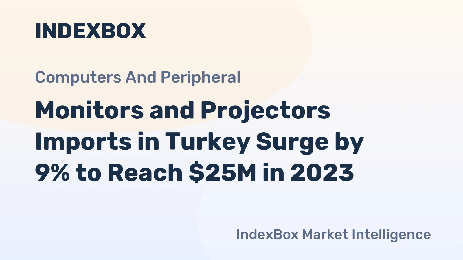 Monitors and Projectors Imports in Turkey Surge by 9% to Reach $25M in 2023