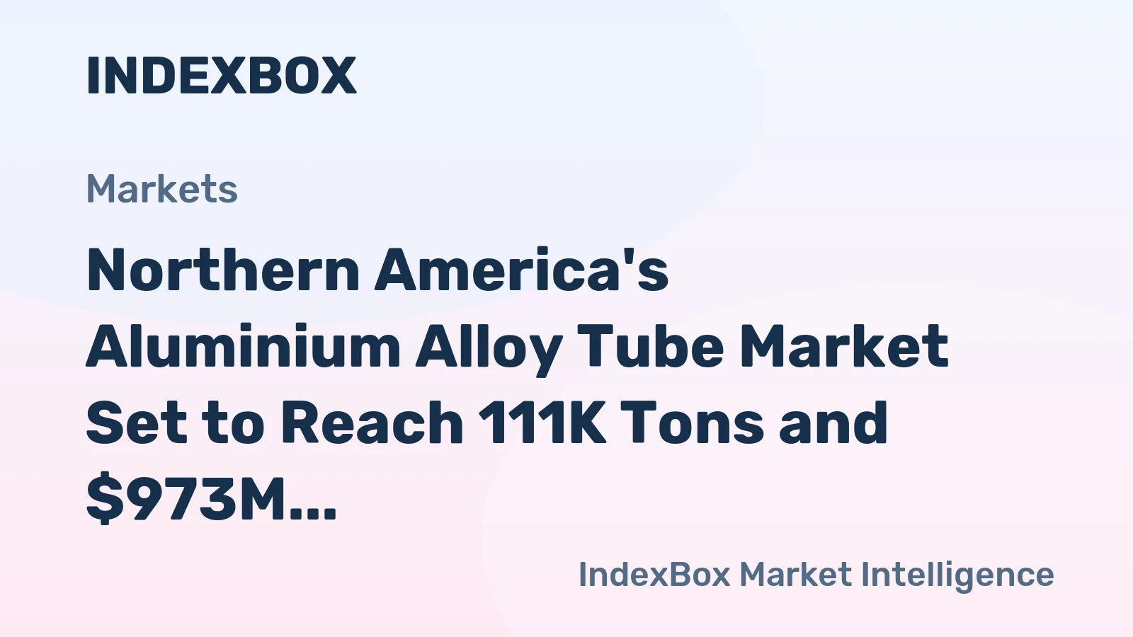Northern America's Aluminium Alloy Tube Market Set to Reach 111K Tons and $973M by 2035