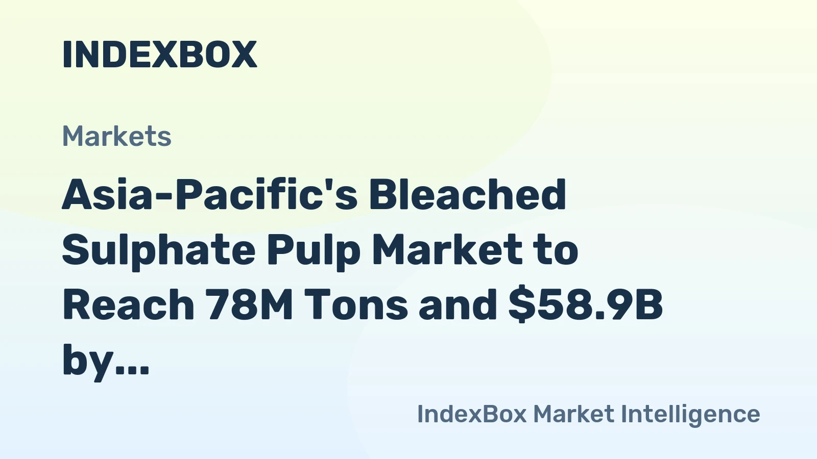 Asia-Pacific's Bleached Sulphate Pulp Market to Reach 78M Tons and $58.9B by 2035