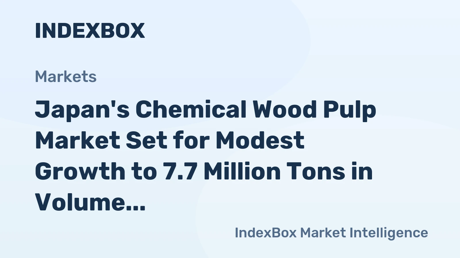 Japan's Chemical Wood Pulp Market Set for Modest Growth to 7.7 Million Tons in Volume and $5.8 Billion in Value