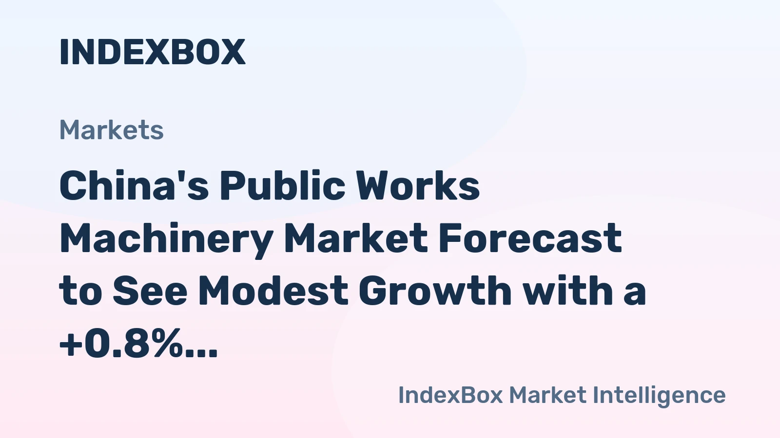 China's Public Works Machinery Market Forecast to See Modest Growth with a +0.8% CAGR in Value