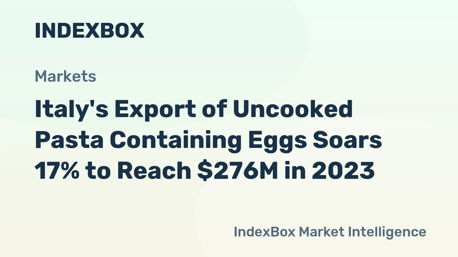Italy's Export of Uncooked Pasta Containing Eggs Soars 17% to Reach $276M in 2023
