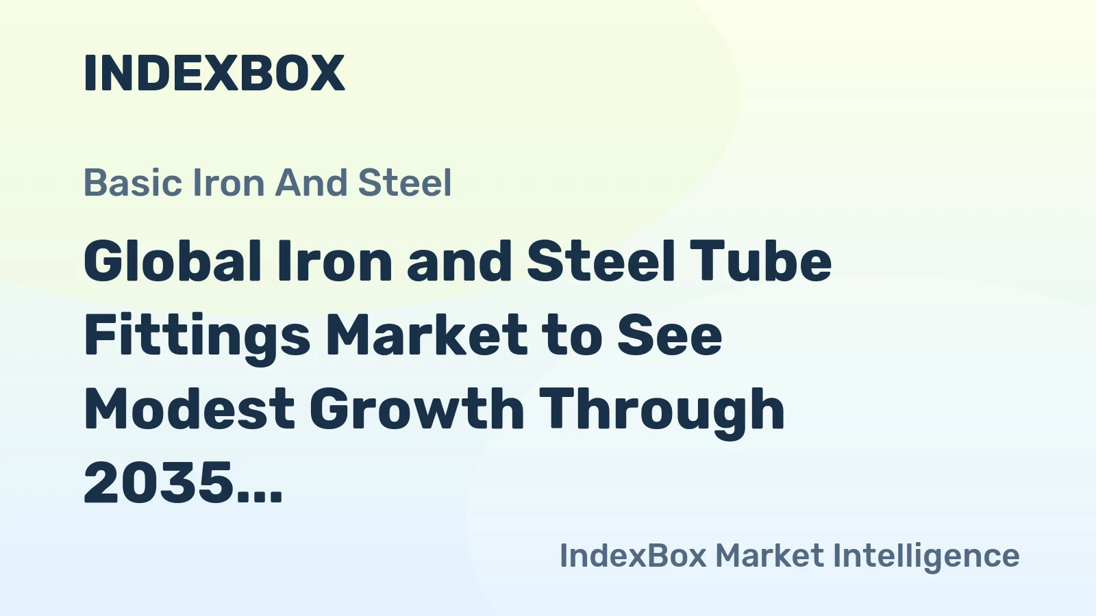 Global Iron and Steel Tube Fittings Market to See Modest Growth Through 2035