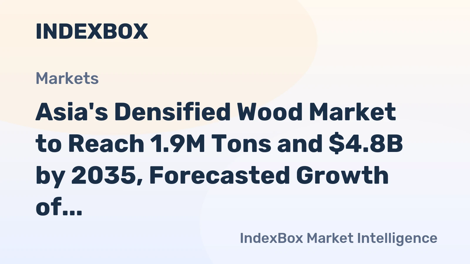 Asia's Densified Wood Market to Reach 1.9M Tons and $4.8B by 2035, Forecasted Growth of +0.5% and +1.4%
