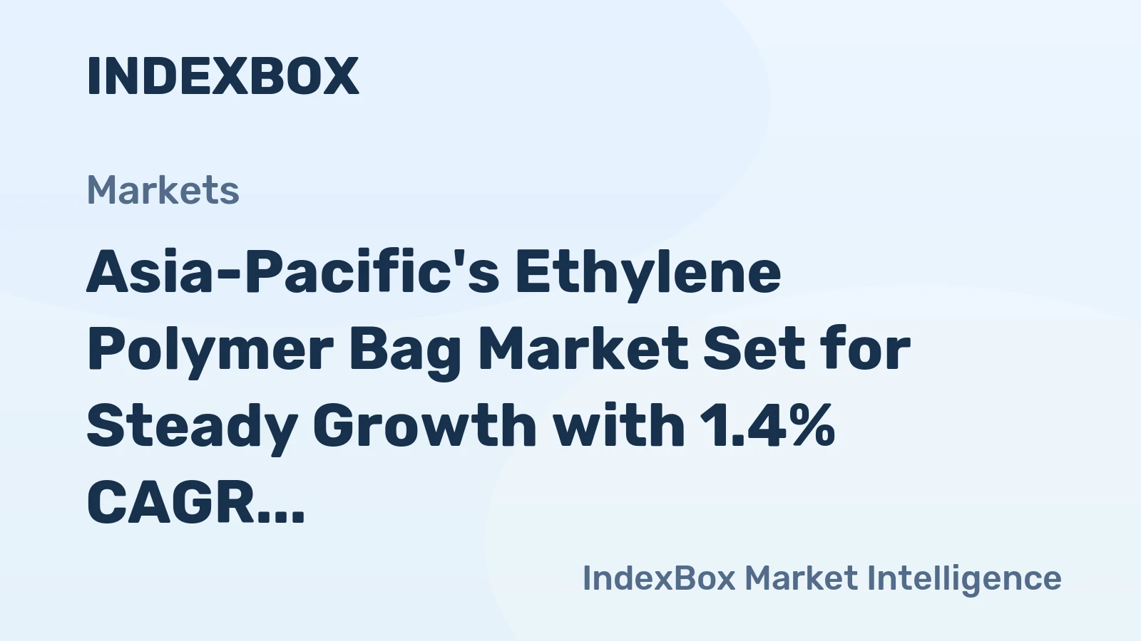 Asia-Pacific's Ethylene Polymer Bag Market Set for Steady Growth with 1.4% CAGR