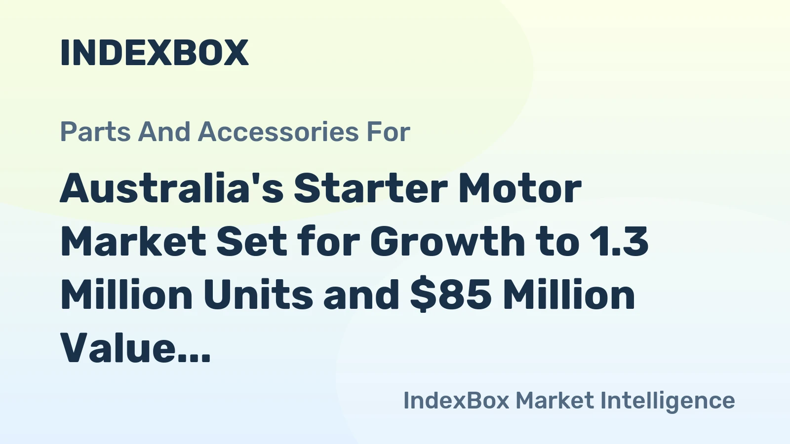 Australia's Starter Motor Market Set for Growth to 1.3 Million Units and $85 Million Value
