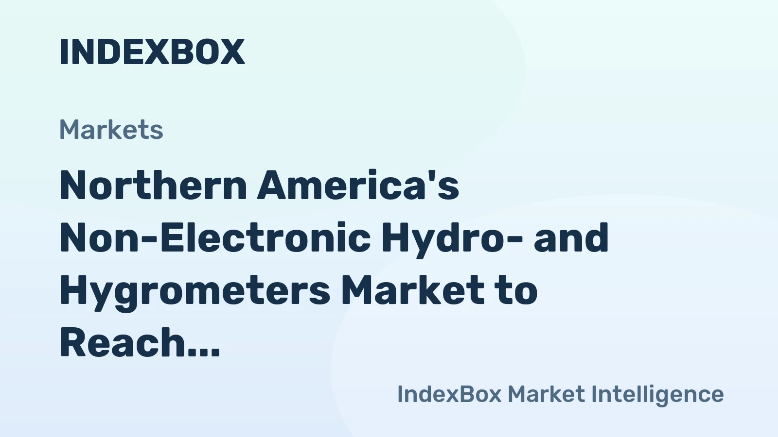 Northern America's Non-Electronic Hydro- and Hygrometers Market to Reach 7.6 Million Units Valued at $107 Million
