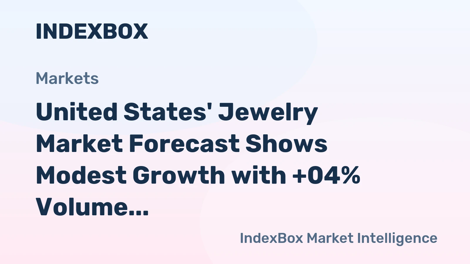 United States' Jewelry Market Forecast Shows Modest Growth with +04% Volume CAGR
