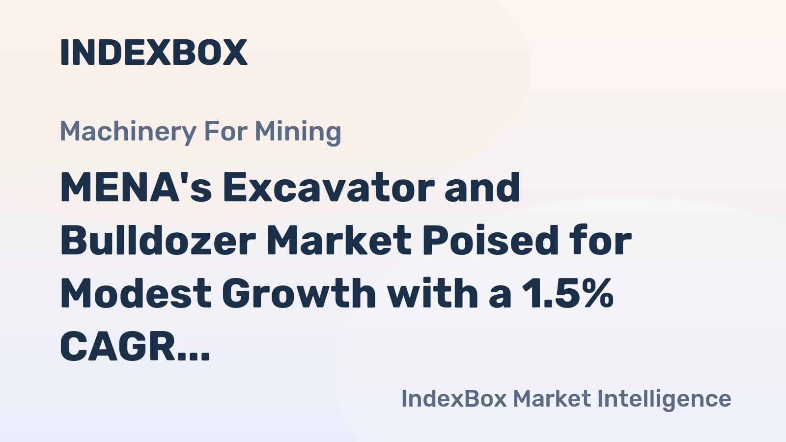 MENA's Excavator and Bulldozer Market Poised for Modest Growth with a 1.5% CAGR in Value