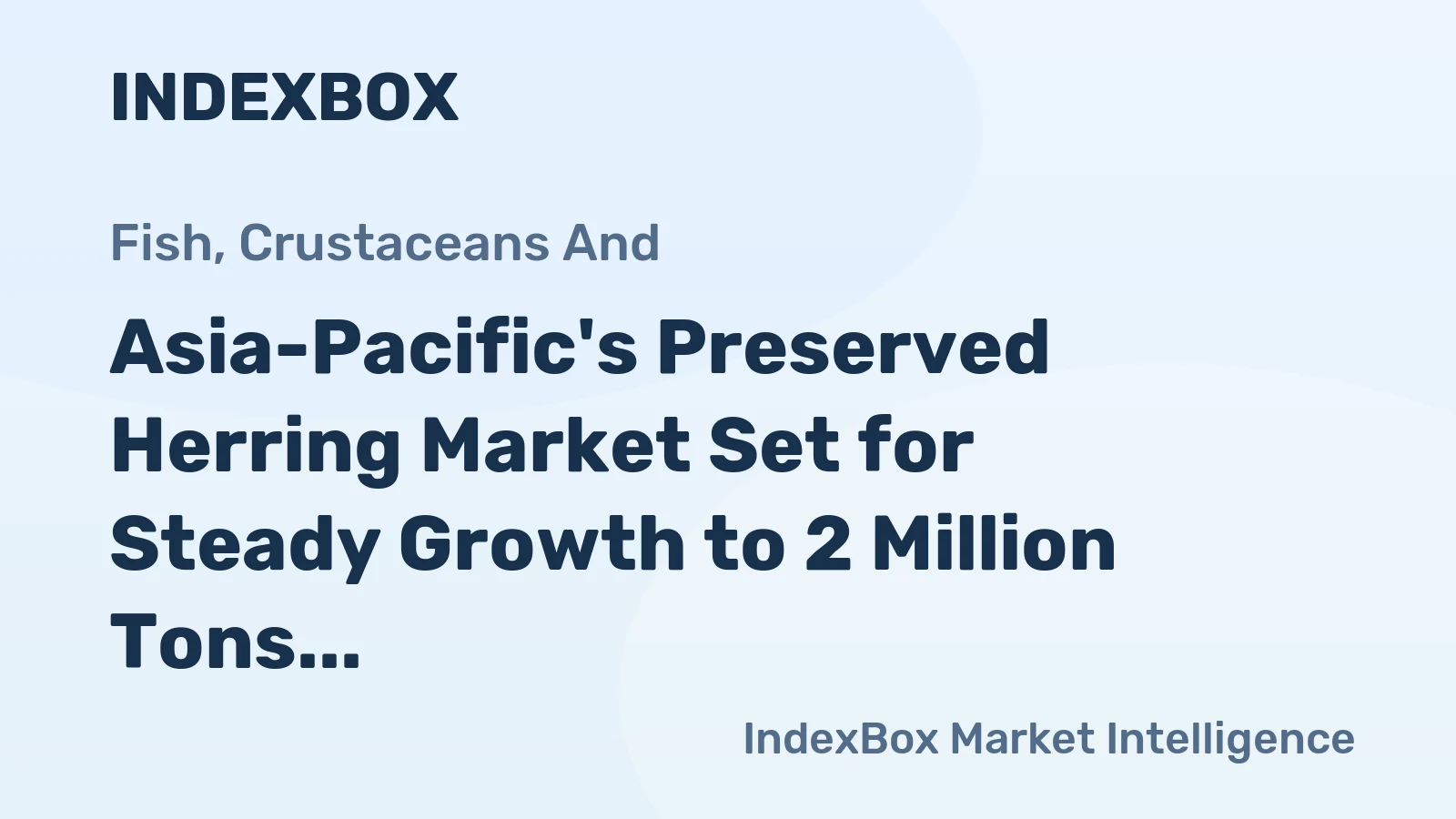 Asia-Pacific's Preserved Herring Market Set for Steady Growth to 2 Million Tons and $13.2 Billion