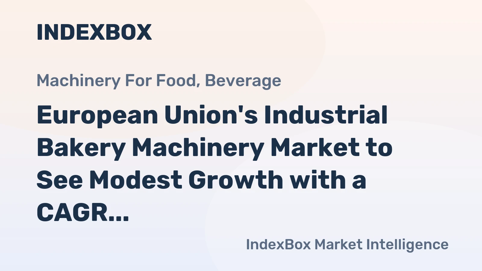 European Union's Industrial Bakery Machinery Market to See Modest Growth with a CAGR of +1.0% by 2035