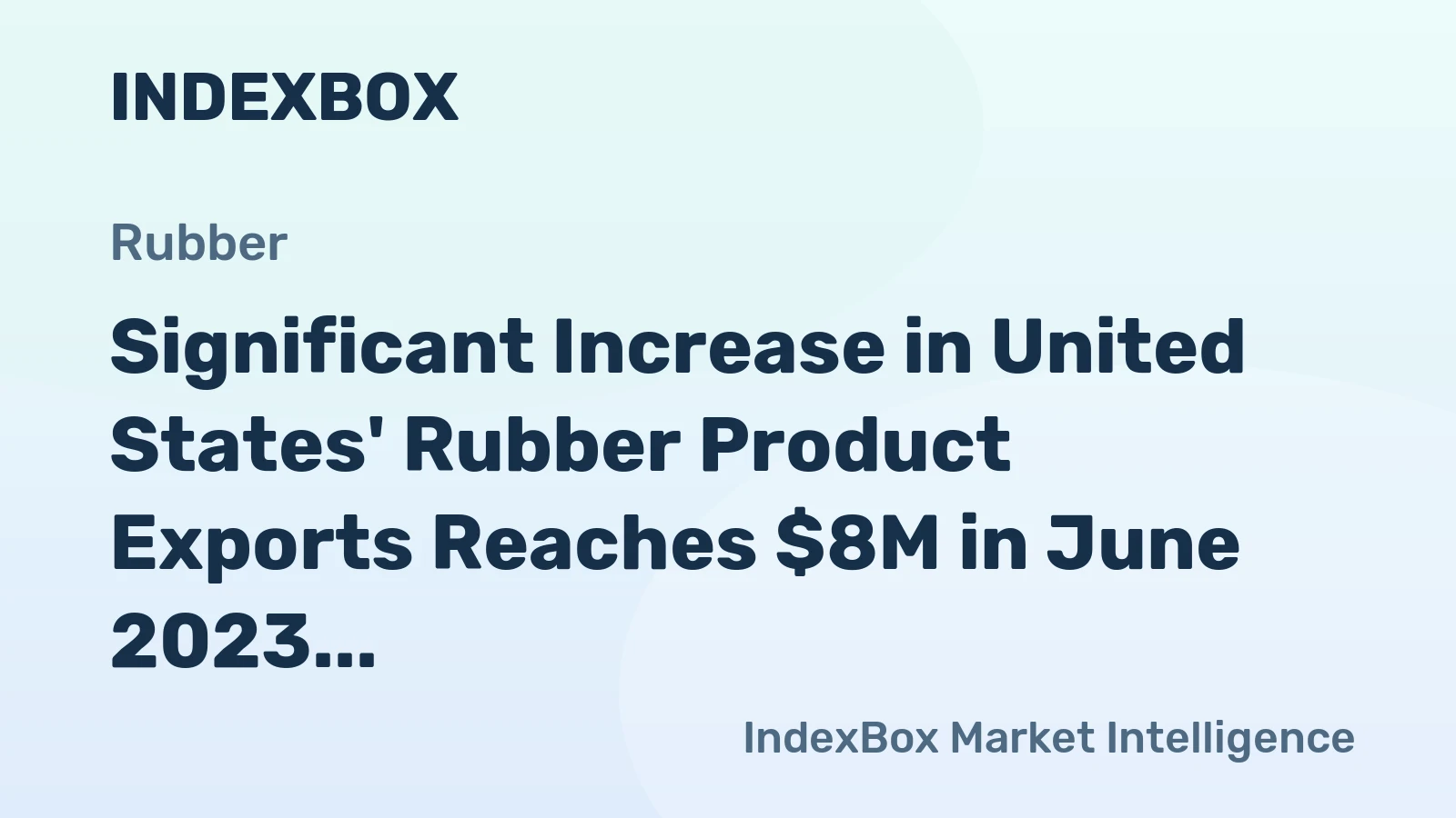 Significant Increase in United States' Rubber Product Exports Reaches $8M in June 2023