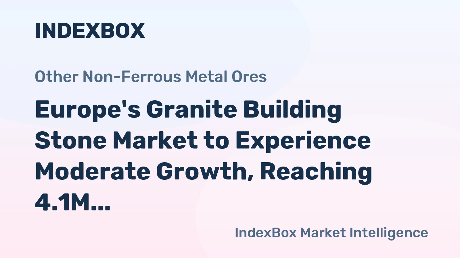 Europe's Granite Building Stone Market to Experience Moderate Growth, Reaching 4.1M Tons and $3.6B by 2035