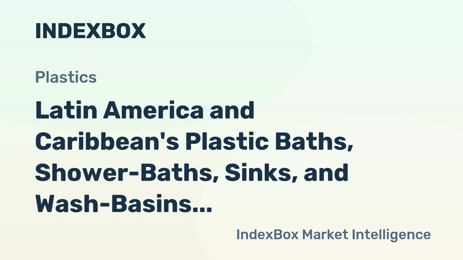 Latin America and Caribbean's Plastic Baths, Shower-Baths, Sinks, and Wash-Basins Market to Reach 12M Units and $1.4B by 2035