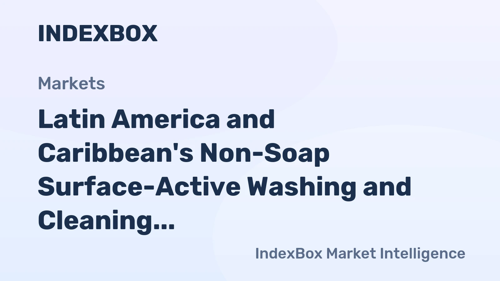Latin America and Caribbean's Non-Soap Surface-Active Washing and Cleaning Preparations Market to Grow at a CAGR of +1.1% through 2035