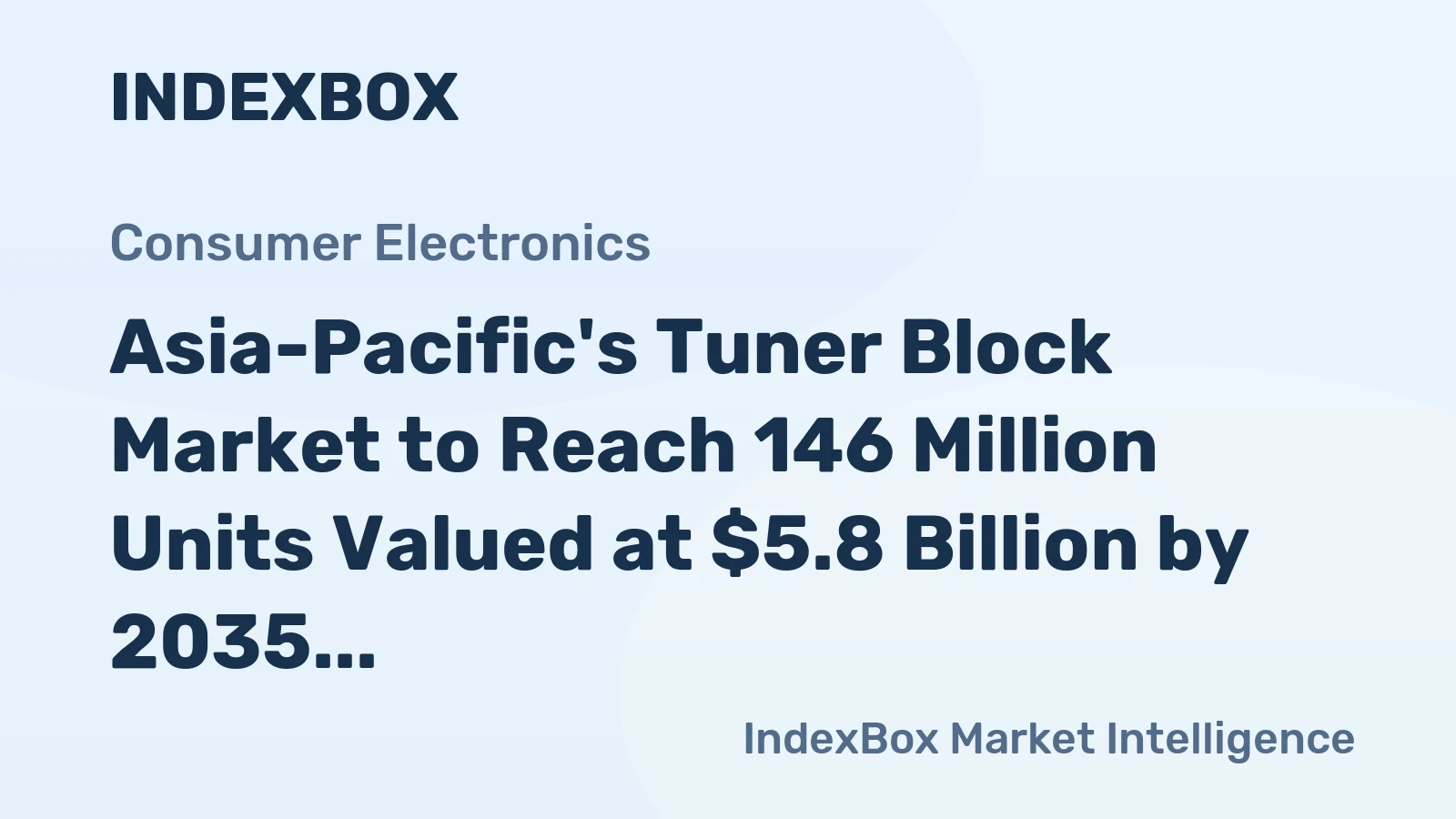 Asia-Pacific's Tuner Block Market to Reach 146 Million Units Valued at $5.8 Billion by 2035