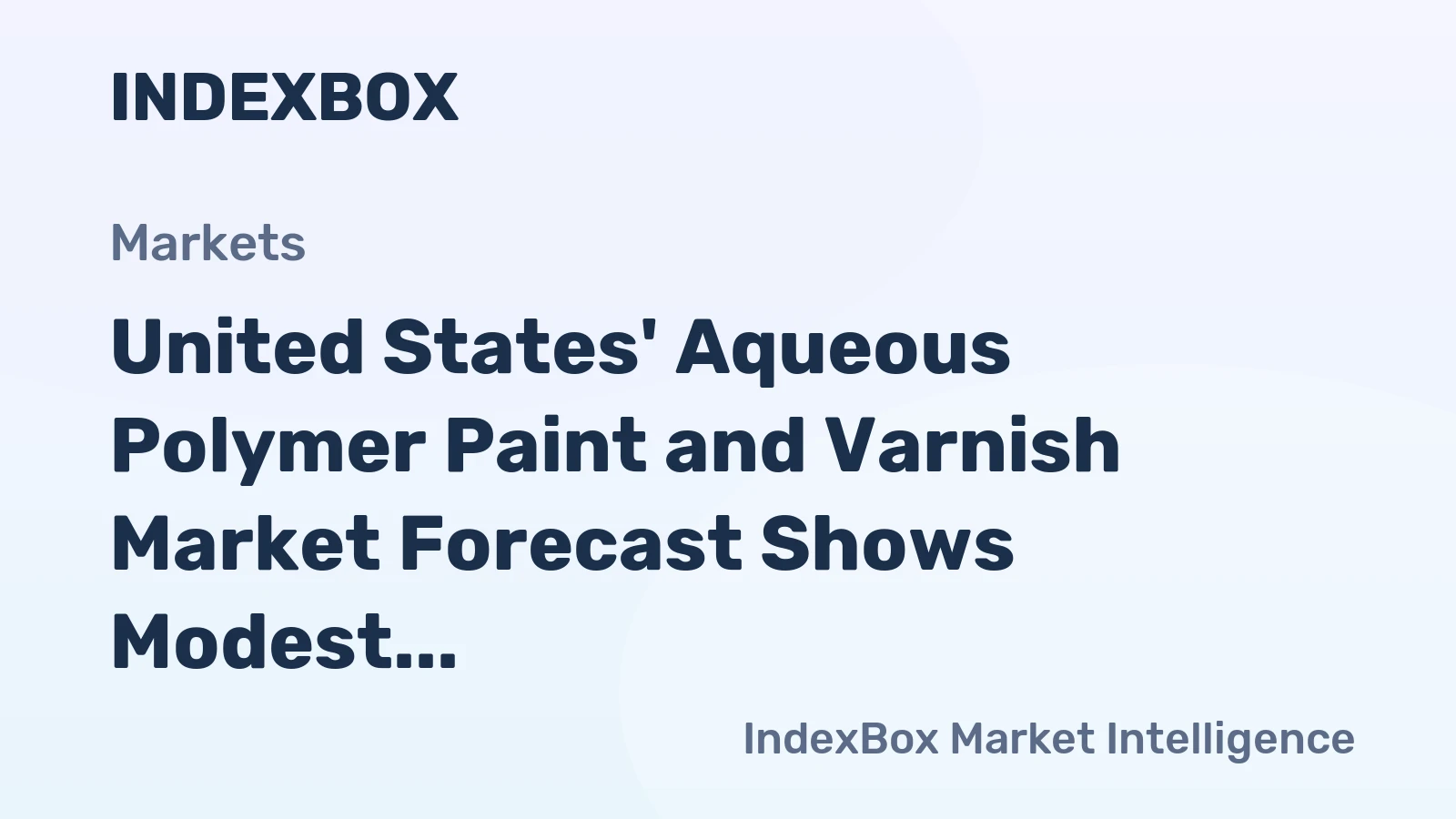 United States' Aqueous Polymer Paint and Varnish Market Forecast Shows Modest Growth with a +0.2% CAGR in Value