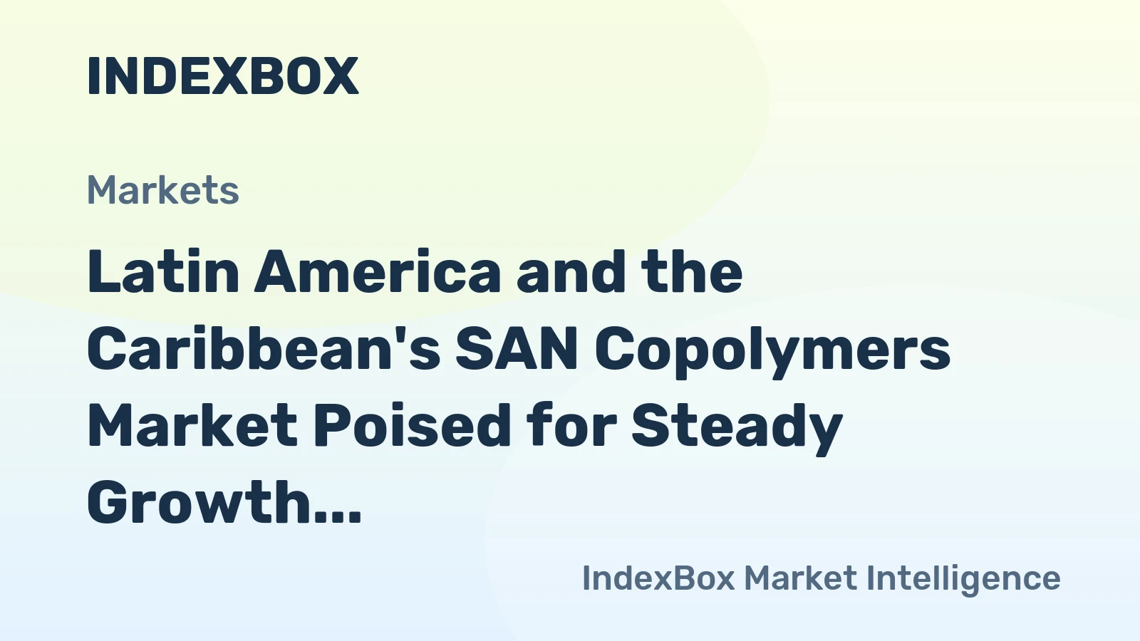 Latin America and the Caribbean's SAN Copolymers Market Poised for Steady Growth With a +1.8% CAGR in Value