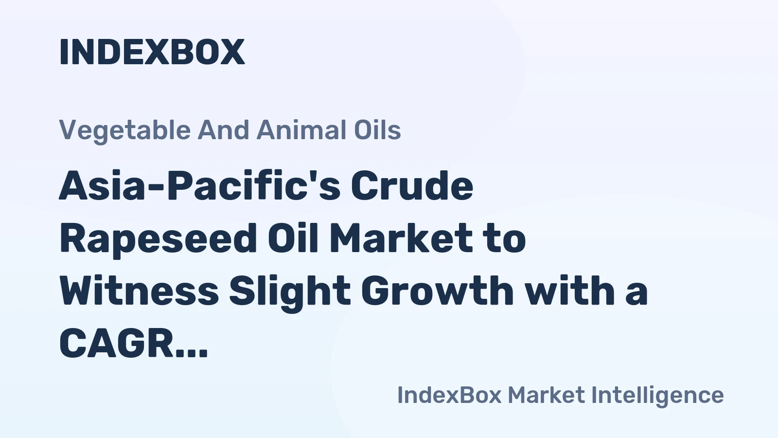 Asia-Pacific's Crude Rapeseed Oil Market to Witness Slight Growth with a CAGR of +0.9% from 2024 to 2035