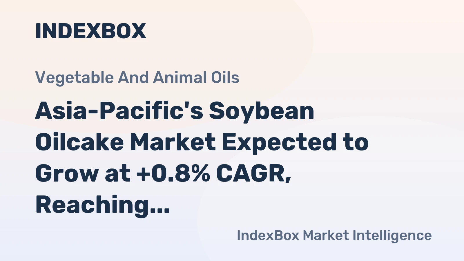 Asia-Pacific's Soybean Oilcake Market Expected to Grow at +0.8% CAGR, Reaching $69.2B by 2035