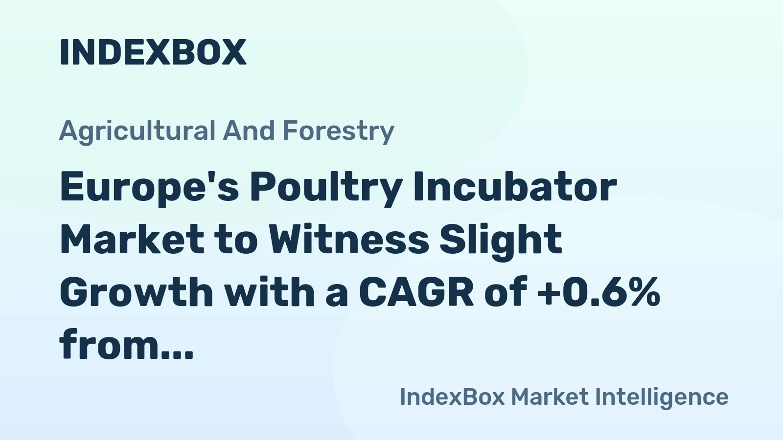 Europe's Poultry Incubator Market to Witness Slight Growth with a CAGR of +0.6% from 2024 to 2035