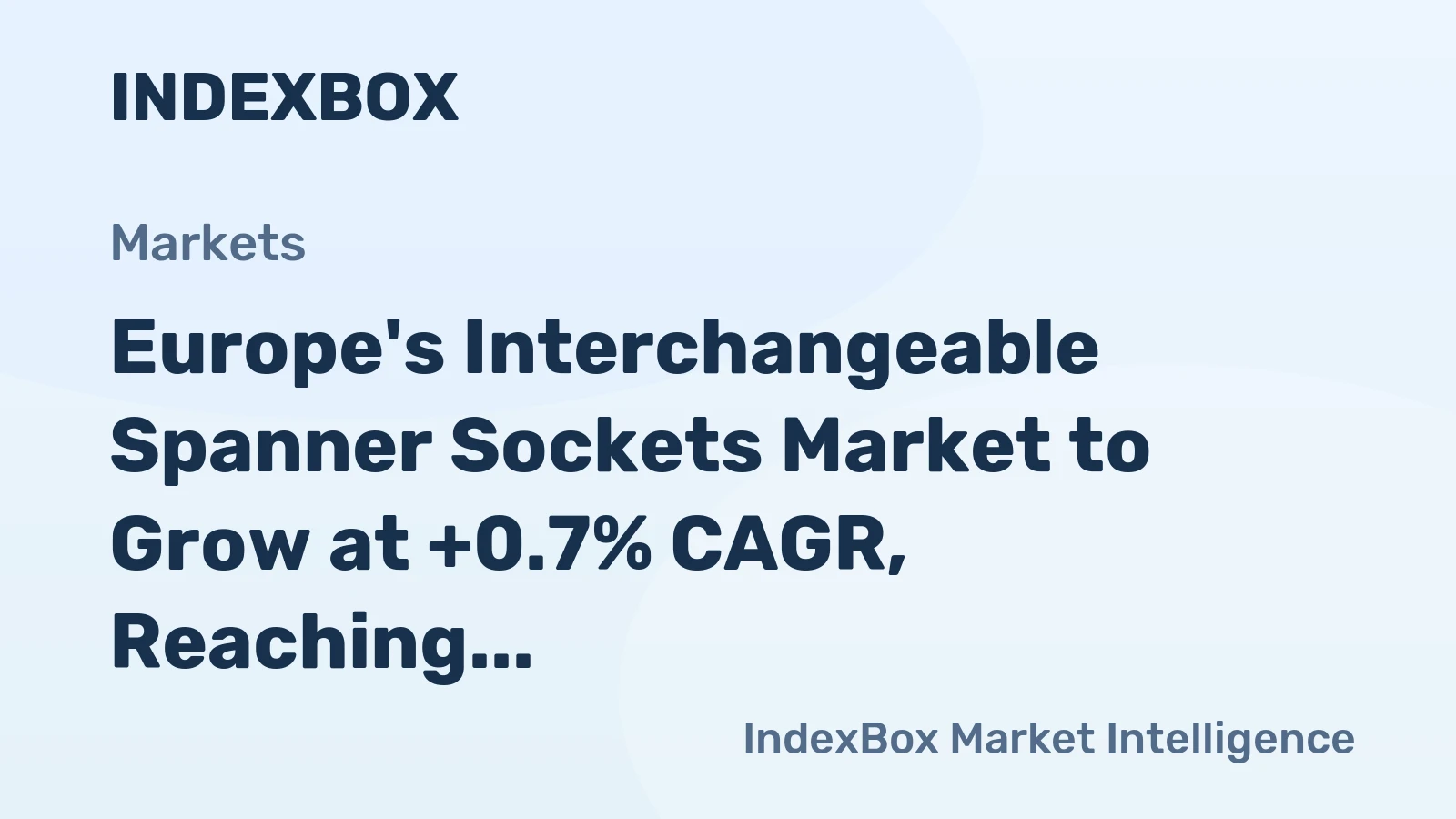 Europe's Interchangeable Spanner Sockets Market to Grow at +0.7% CAGR, Reaching $549M by 2035