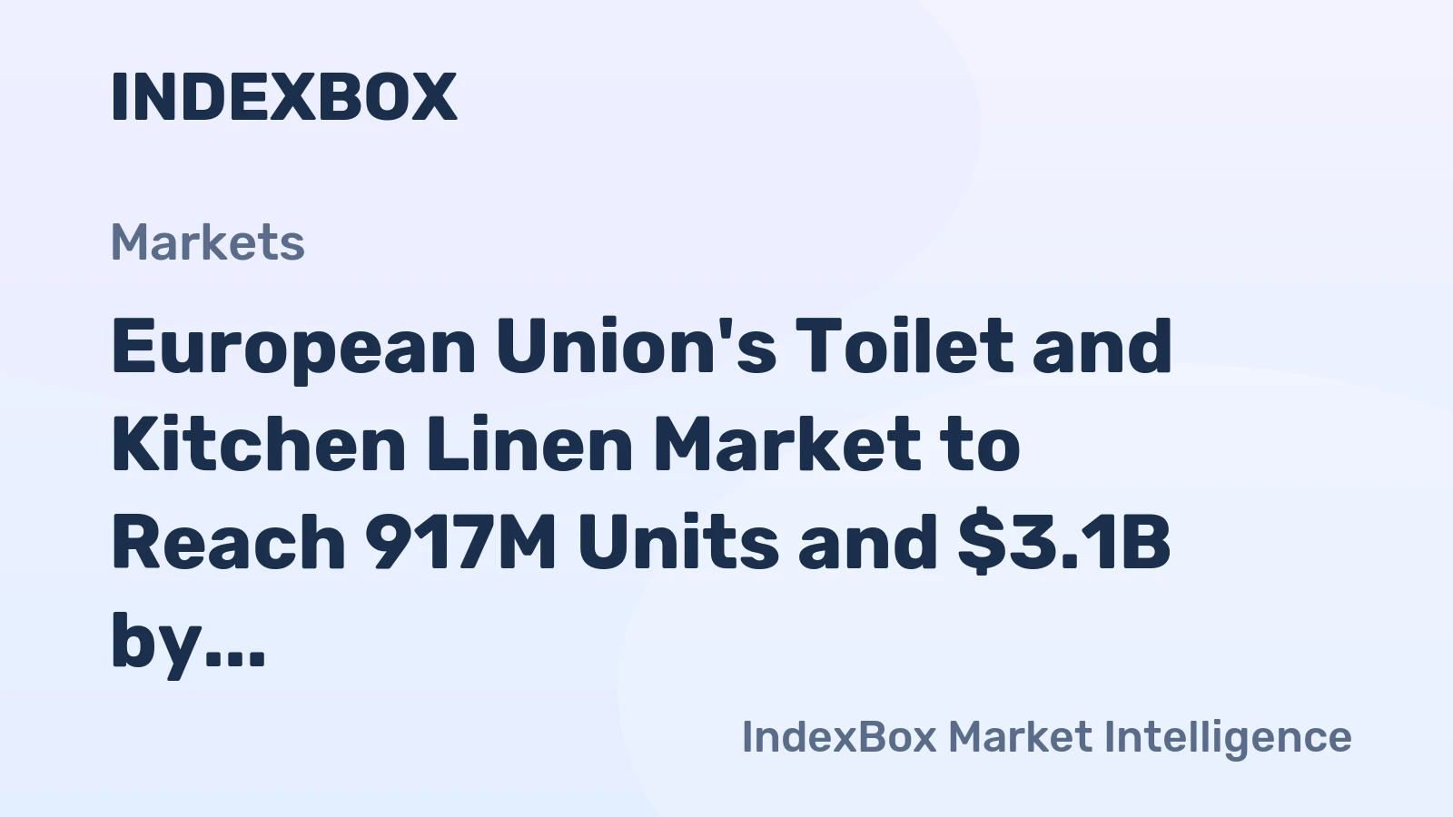 European Union's Toilet and Kitchen Linen Market to Reach 917M Units and $3.1B by 2035