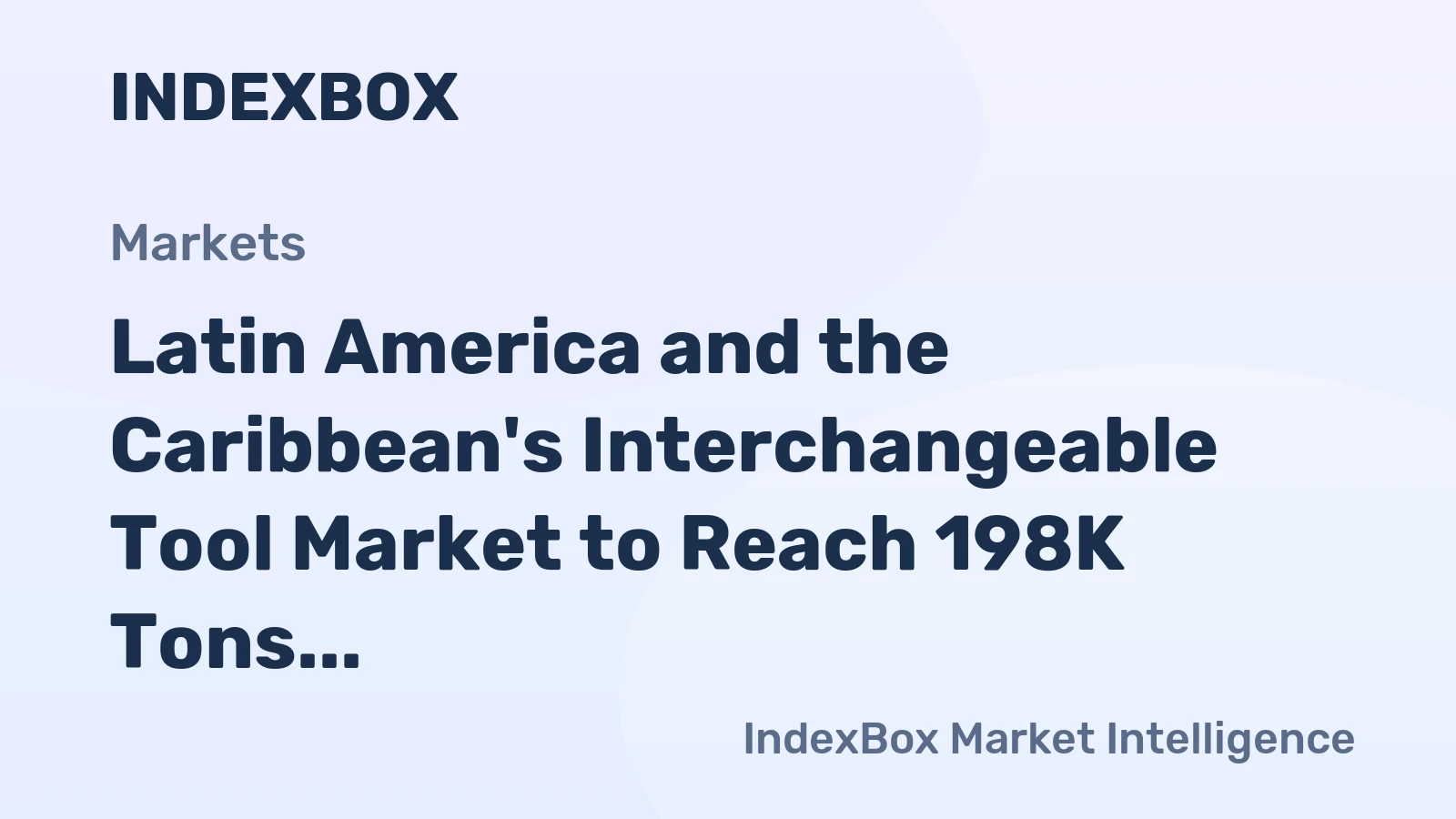 Latin America and the Caribbean's Interchangeable Tool Market to Reach 198K Tons and $11.9B by 2035