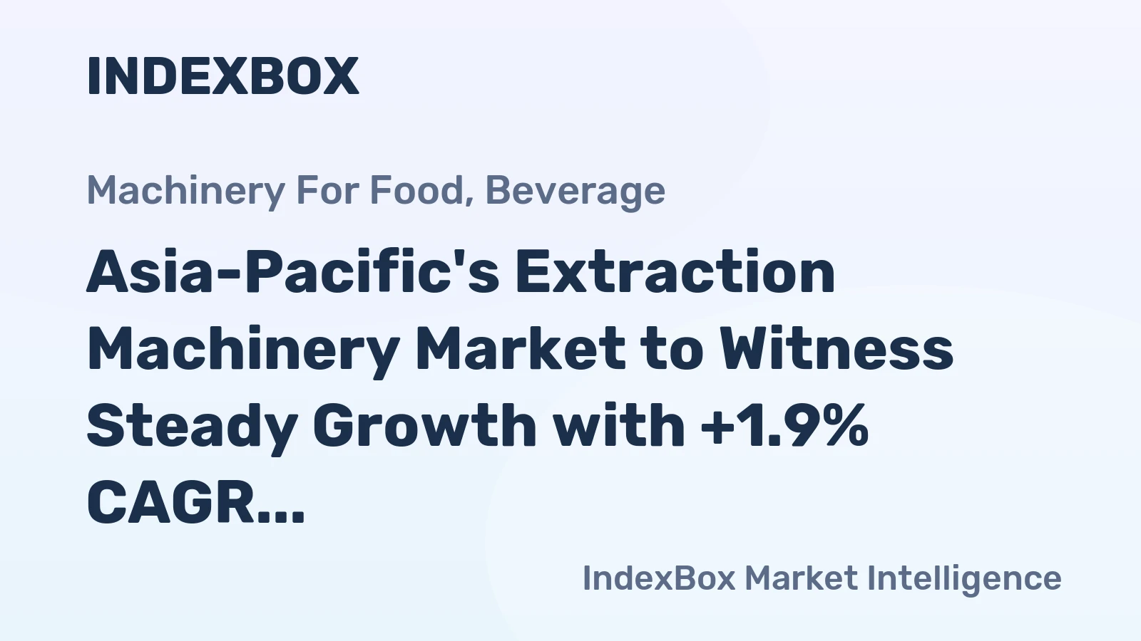 Asia-Pacific's Extraction Machinery Market to Witness Steady Growth with +1.9% CAGR