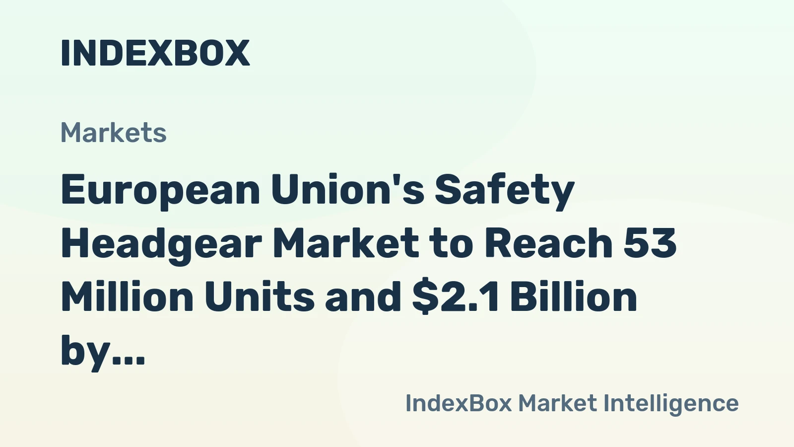 European Union's Safety Headgear Market to Reach 53 Million Units and $2.1 Billion by 2035