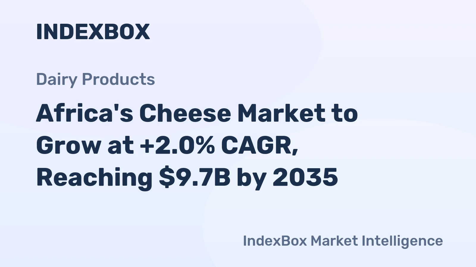 Africa's Cheese Market to Grow at +2.0% CAGR, Reaching $9.7B by 2035