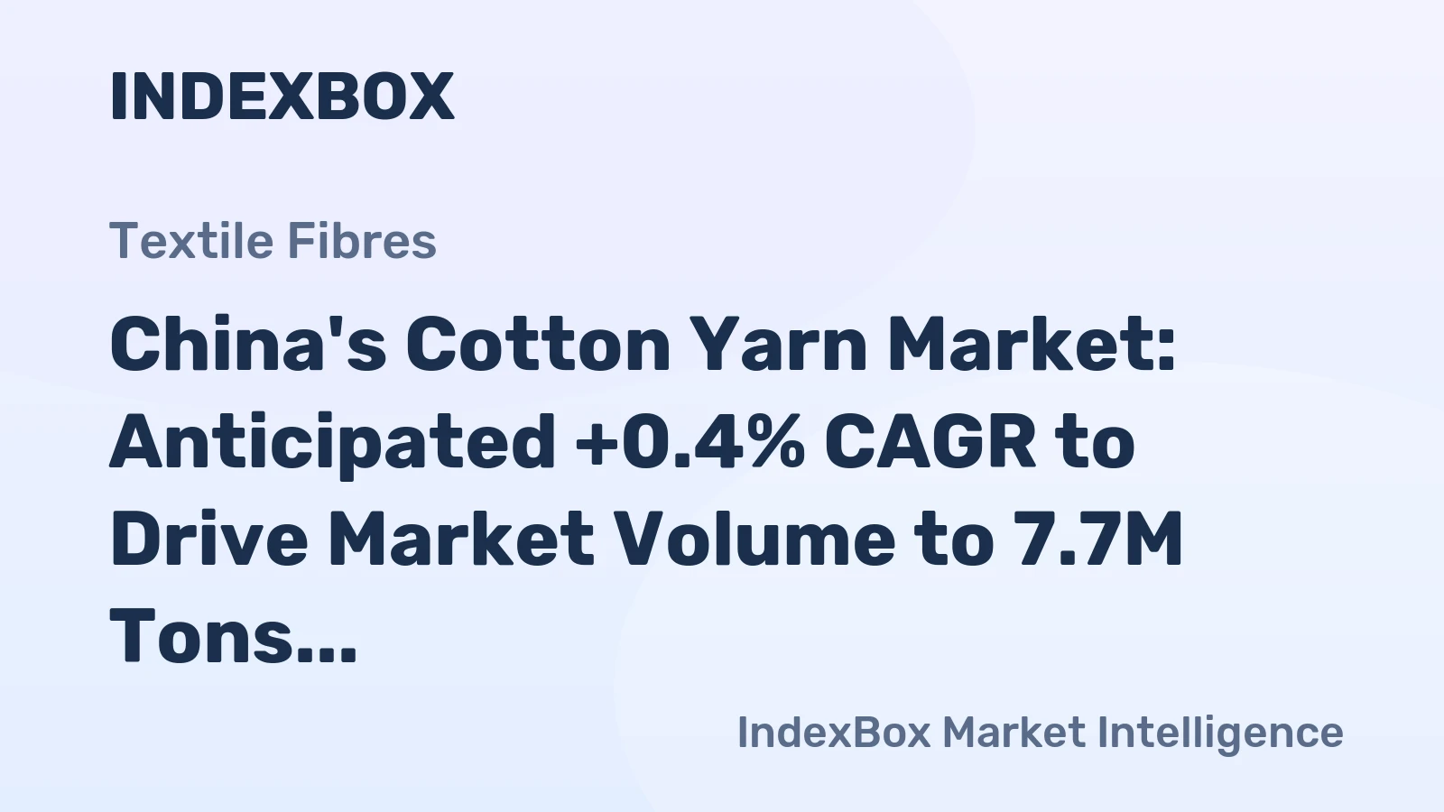 China's Cotton Yarn Market: Anticipated +0.4% CAGR to Drive Market Volume to 7.7M Tons and Value to $25.5B by 2035
