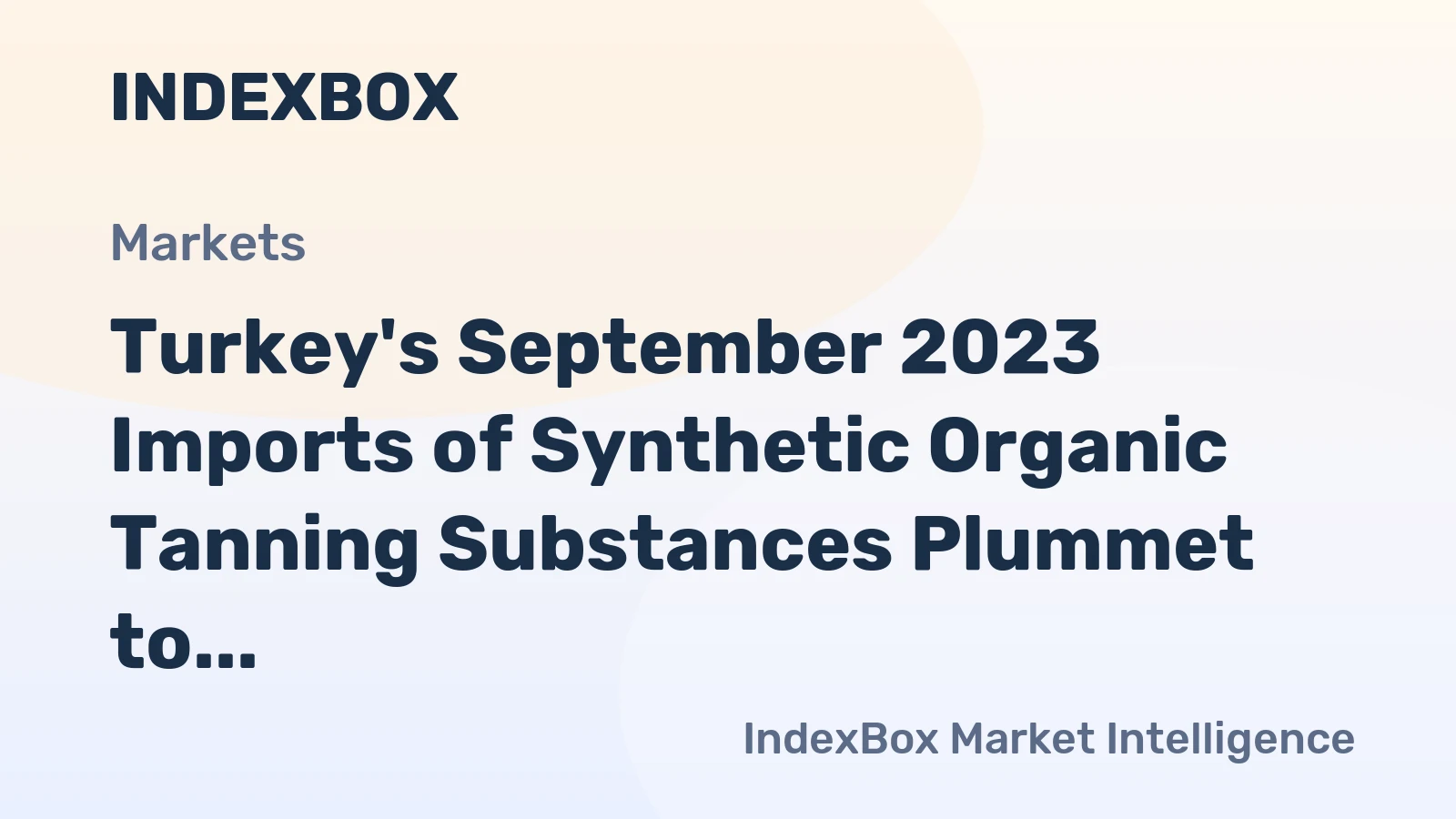 Turkey's September 2023 Imports of Synthetic Organic Tanning Substances Plummet to $914K