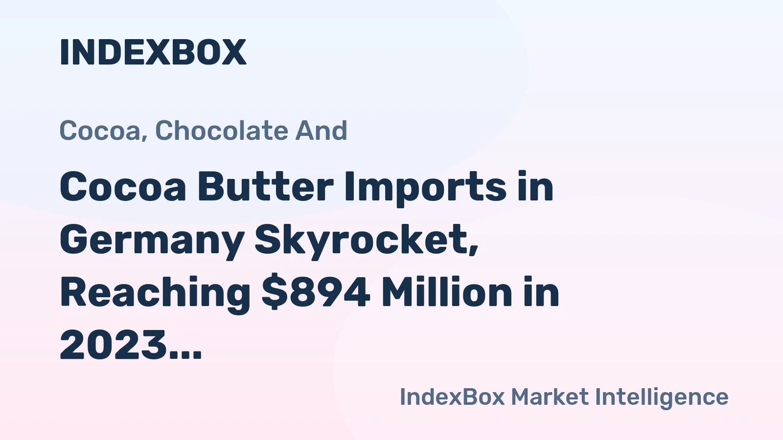 Cocoa Butter Imports in Germany Skyrocket, Reaching $894 Million in 2023