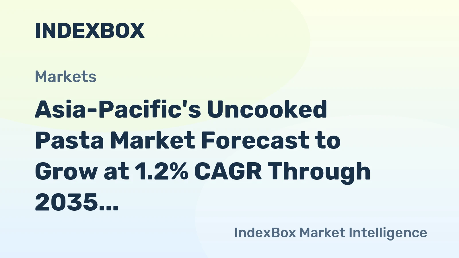 Asia-Pacific's Uncooked Pasta Market Forecast to Grow at 1.2% CAGR Through 2035